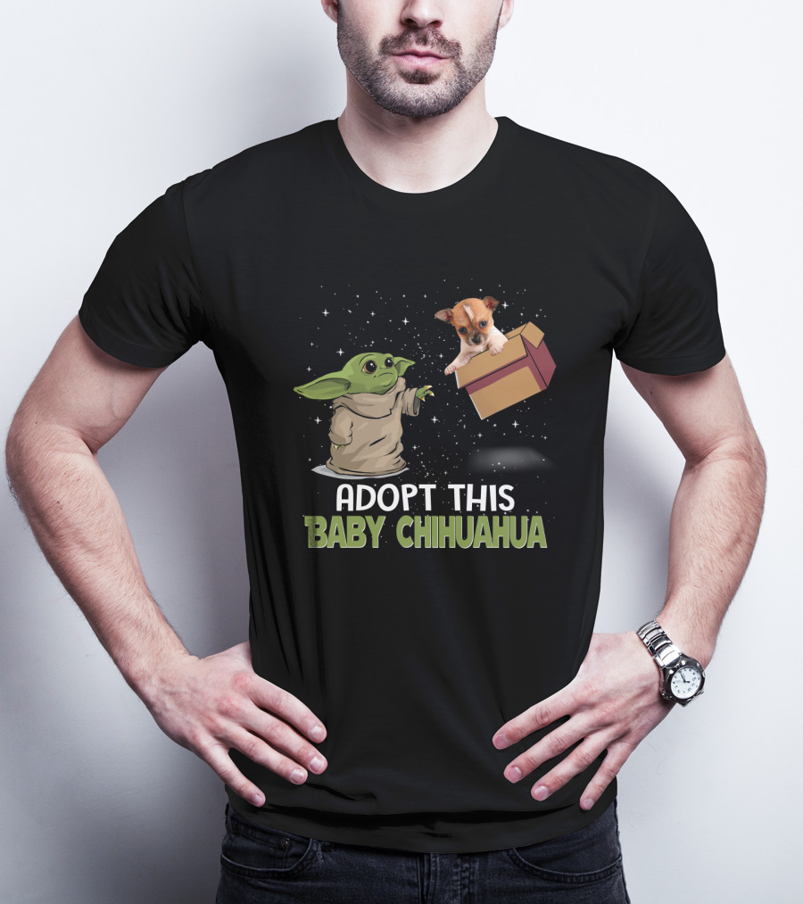 Adopt This Baby Chihuahua With Baby Yoda And Chihuahua In Space Scene T-Shirt