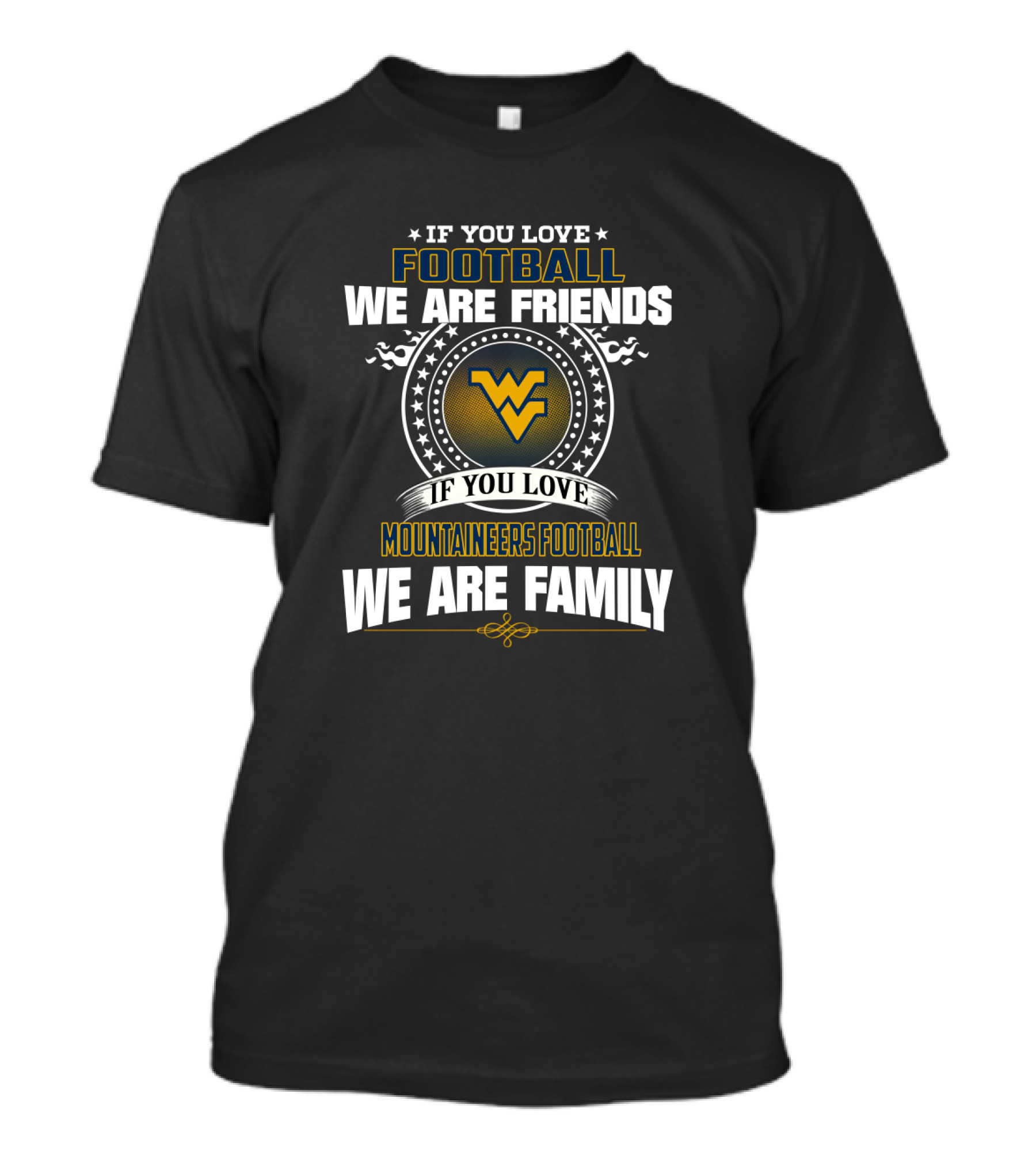 If You Love Mountaineers Football We Are Family T-Shirt
