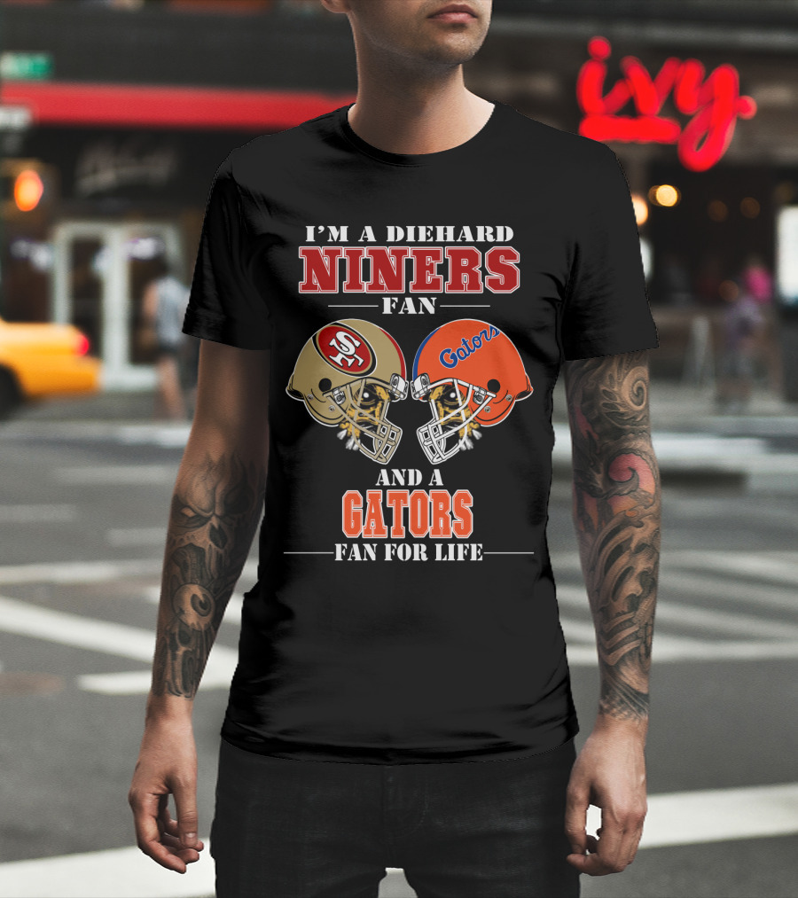 I'm A Diehard Niners Fan And A Gators Fan For Life T-Shirt