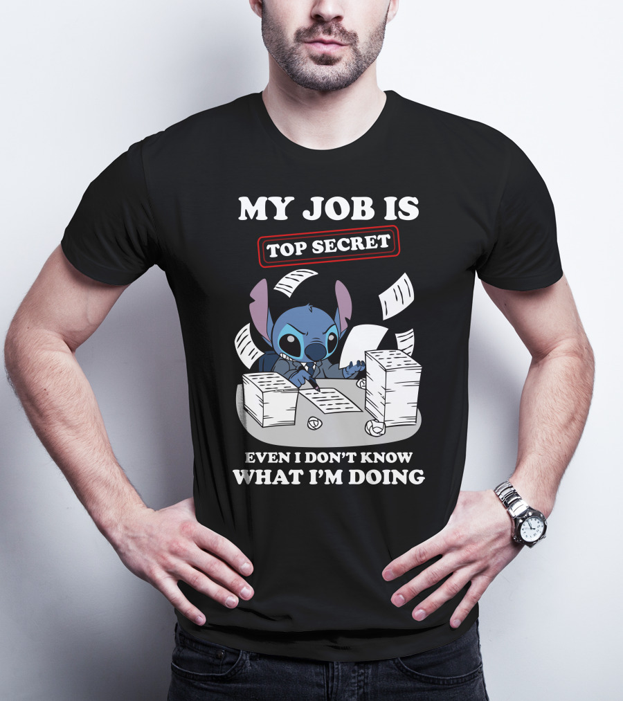 My Job Is Top Secret Even I Don't Know What I'm Doing Stitch T-Shirt