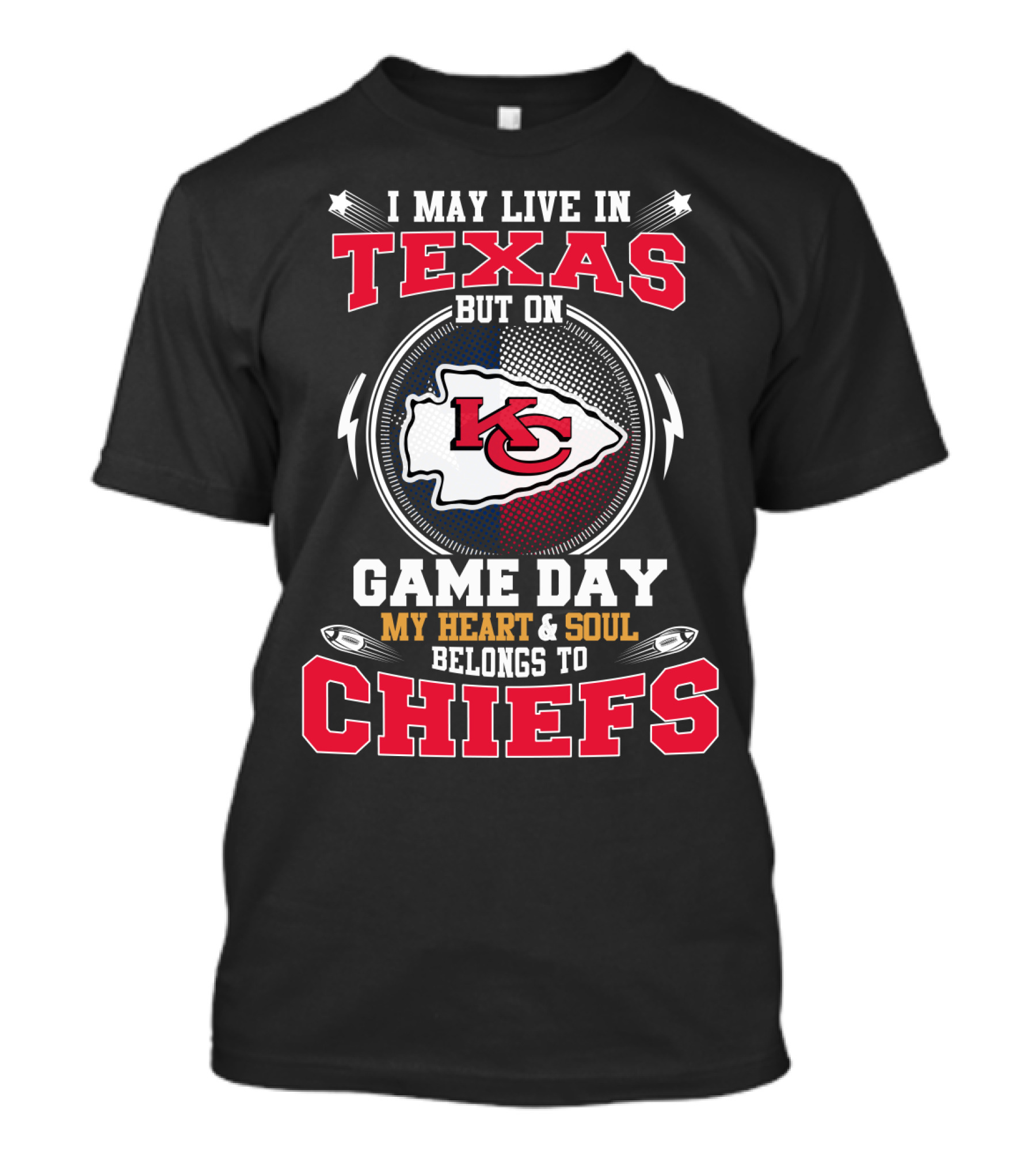 I May Live In Texas But On Game Day My Heart & Soul Belongs To Chiefs T-Shirt