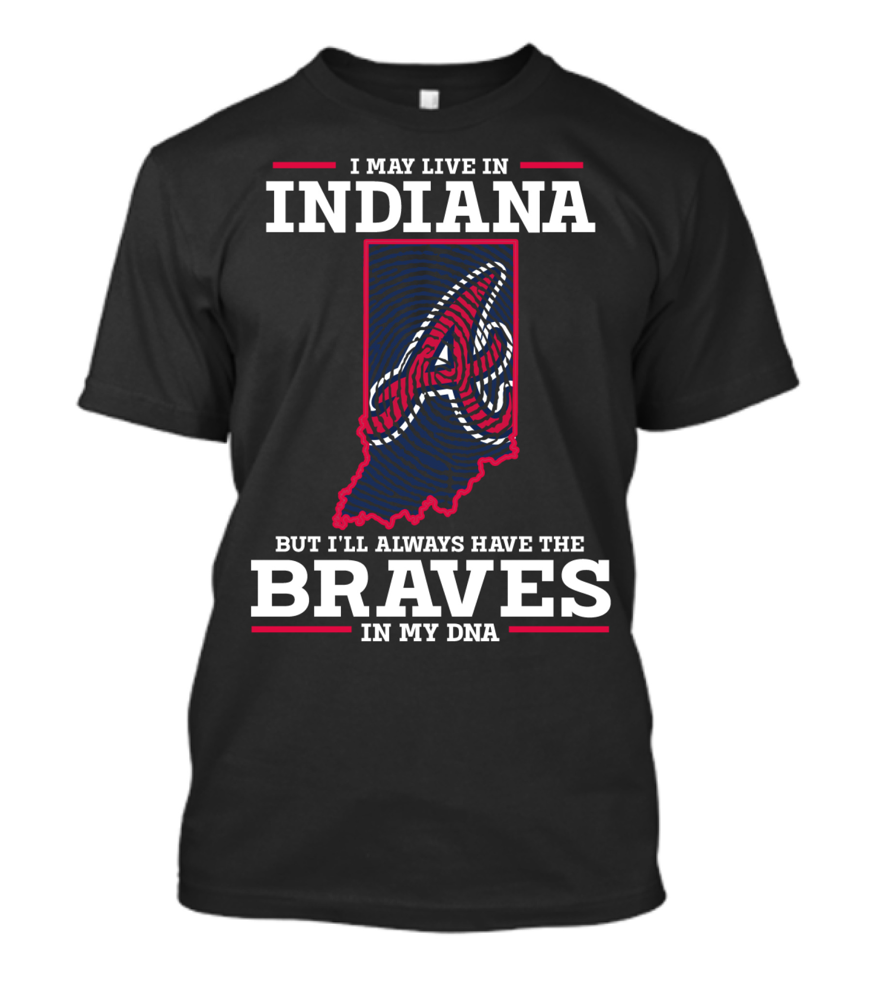 I May Live In Indiana But I'll Always Have The Braves In My DNA T-Shirt