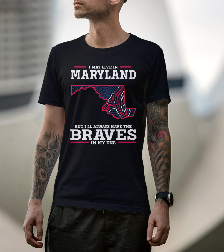 MARYLAND PRIDE WITH BRAVES IN MY DNA T-Shirt