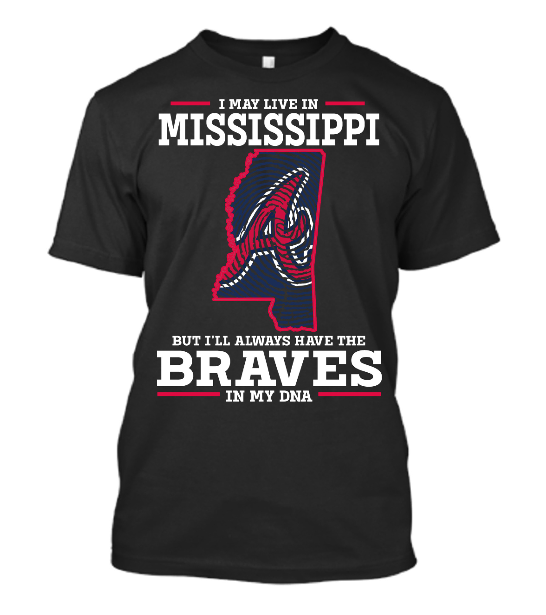 I May Live In Mississippi But I'll Always Have The Braves In My DNA T-Shirt