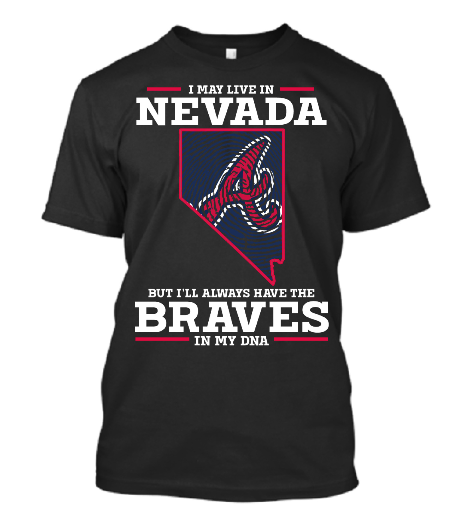I May Live In Nevada But I'll Always Have The Braves In My DNA T-Shirt