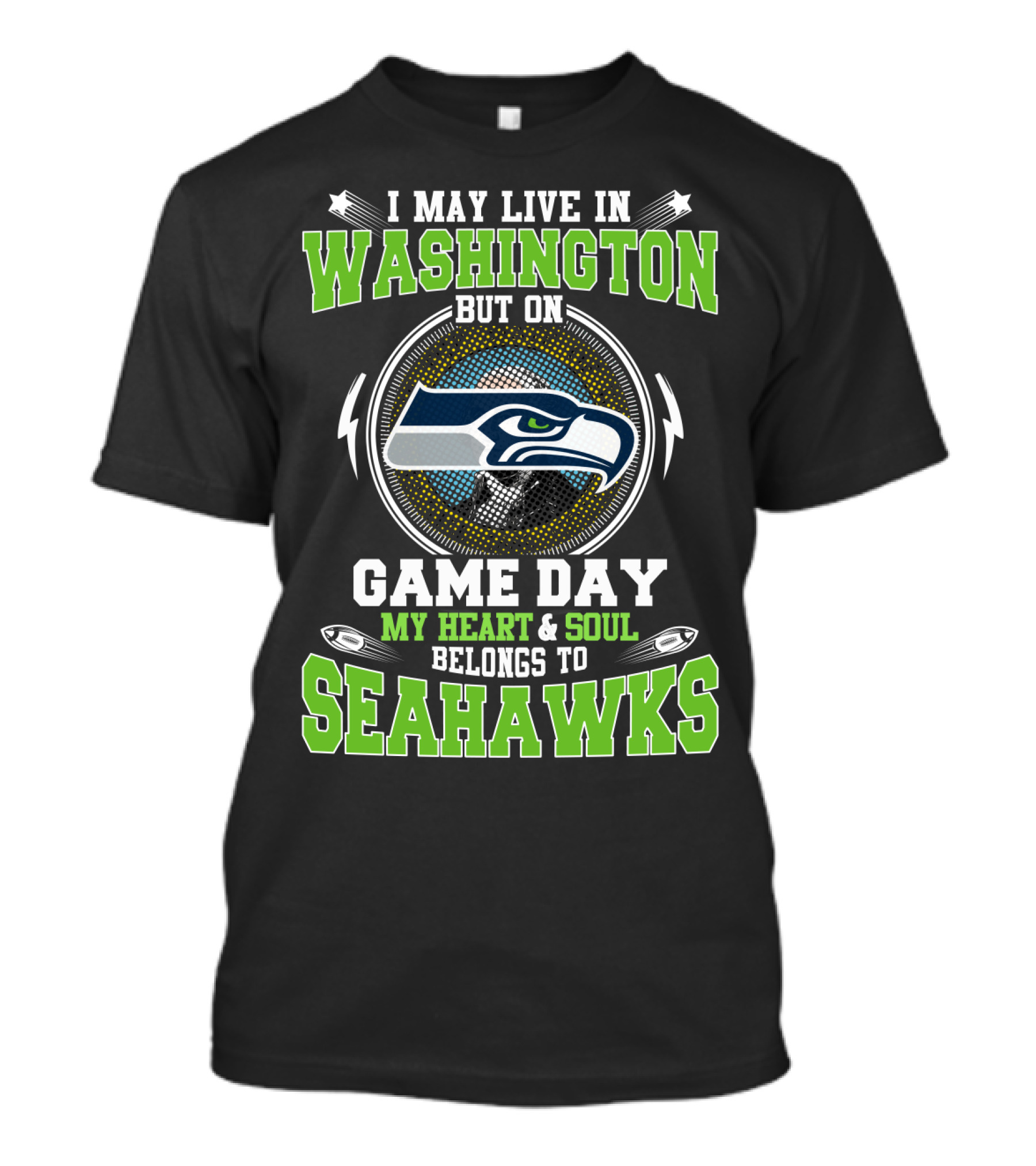 I May Live IN Washington But On Game Day My Heart And Soul Belongs To Seahawks T-Shirt