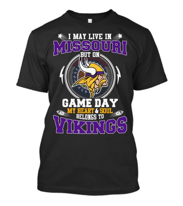 I May Live In Missouri But On Game Day My Heart And Soul Belongs To Vikings T-Shirt