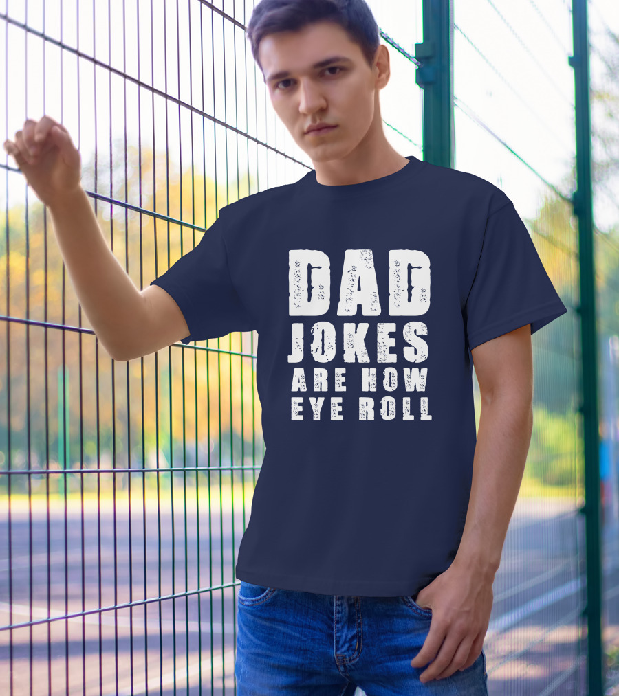 Dad Jokes Are How Eye Roll Retro Humor T-Shirt