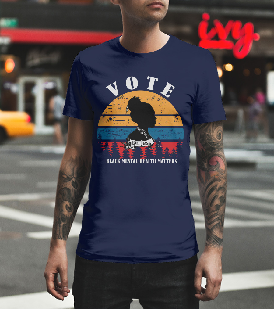 Vote Black Mental Health Matters Dr. Jess T-Shirt