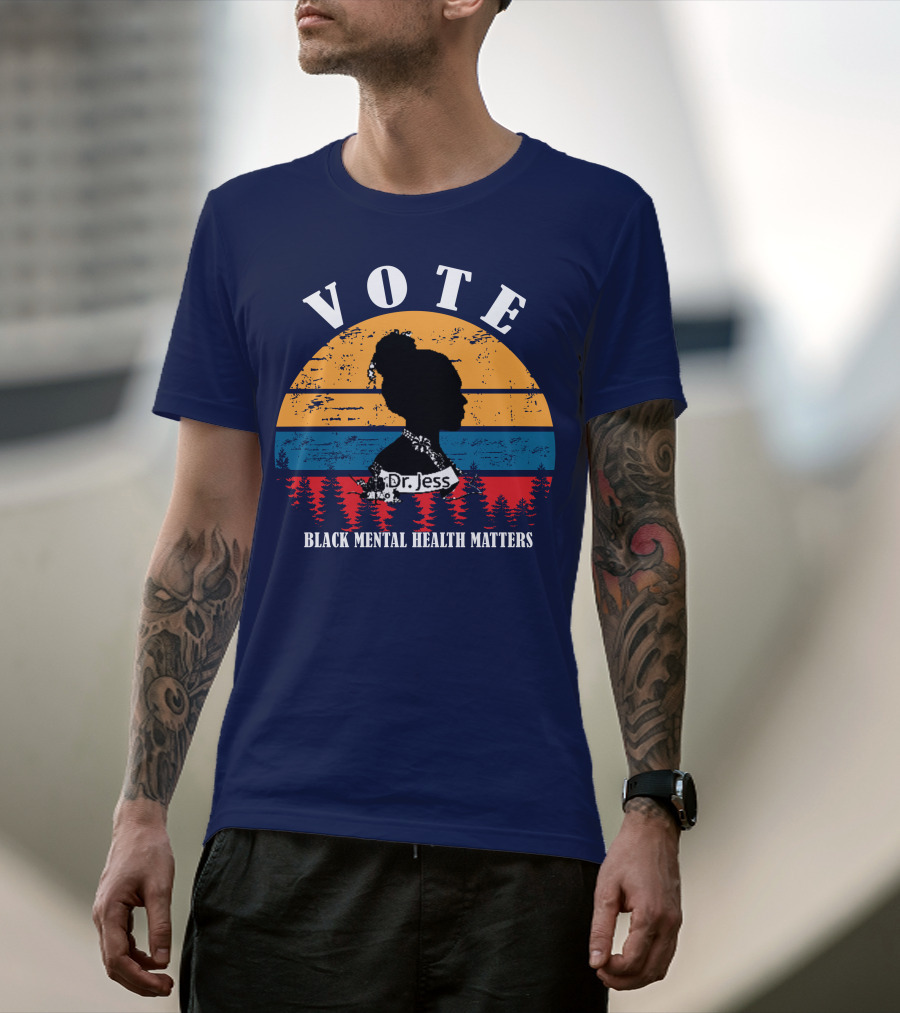 Vote Black Mental Health Matters Dr. Jess T-Shirt