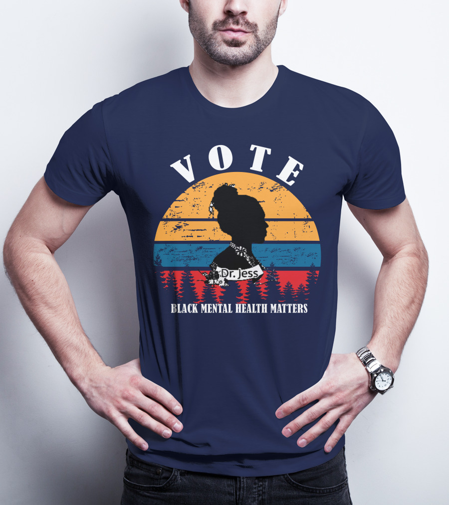 Vote Black Mental Health Matters Dr. Jess T-Shirt