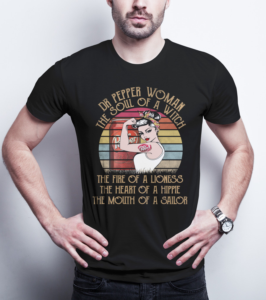 Dr Pepper Woman The Soul Of A Witch The Fire Of A Lioness The Heart Of A Hippie The Mouth Of A Sailor T-Shirt