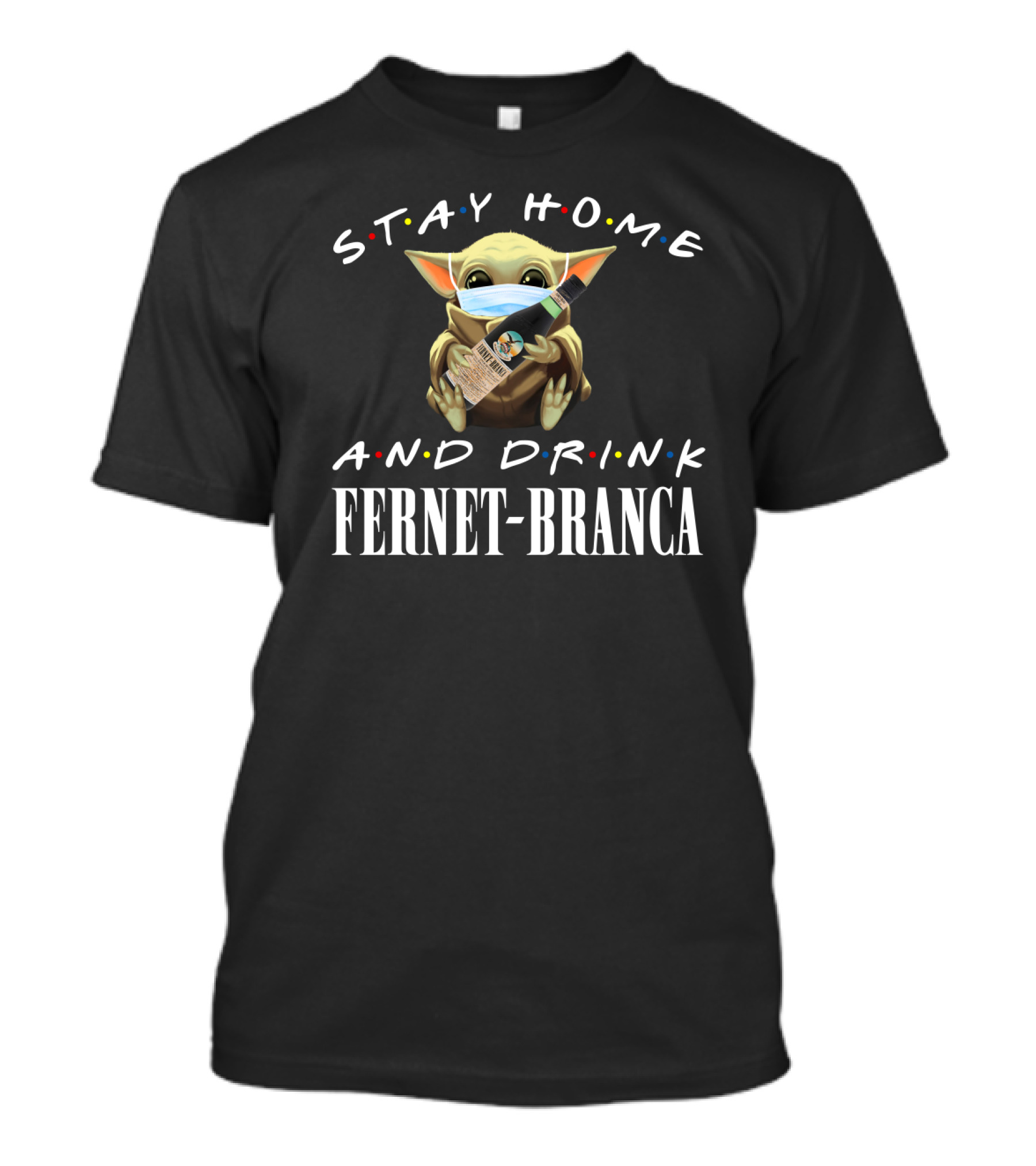Stay Home And Drink Fernet-Branca With Masked Green Creature T-Shirt