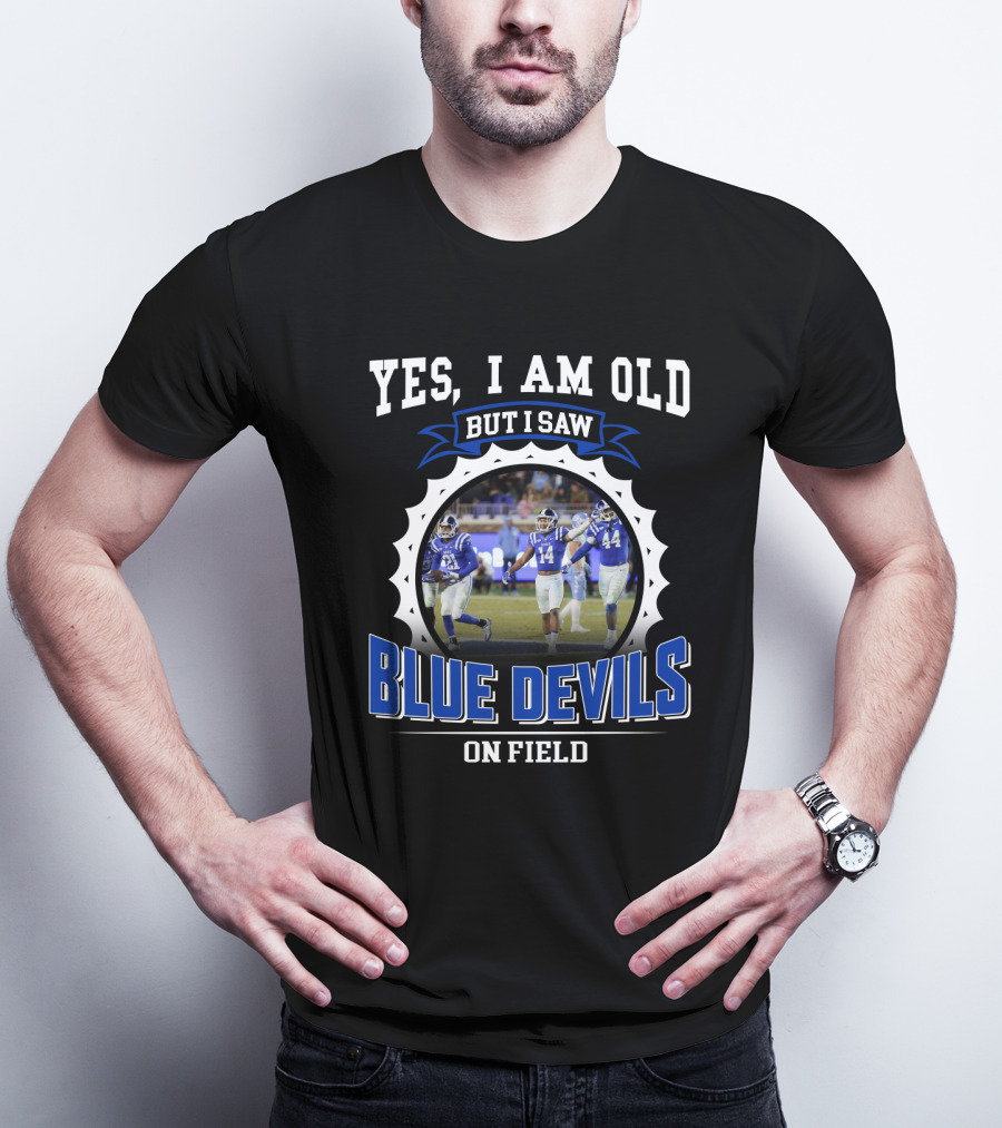 Yes I Am Old But I Saw Blue Devils On Field T-Shirt