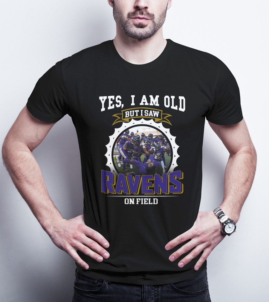 Yes I Am Old But I Saw Ravens On Field T-Shirt