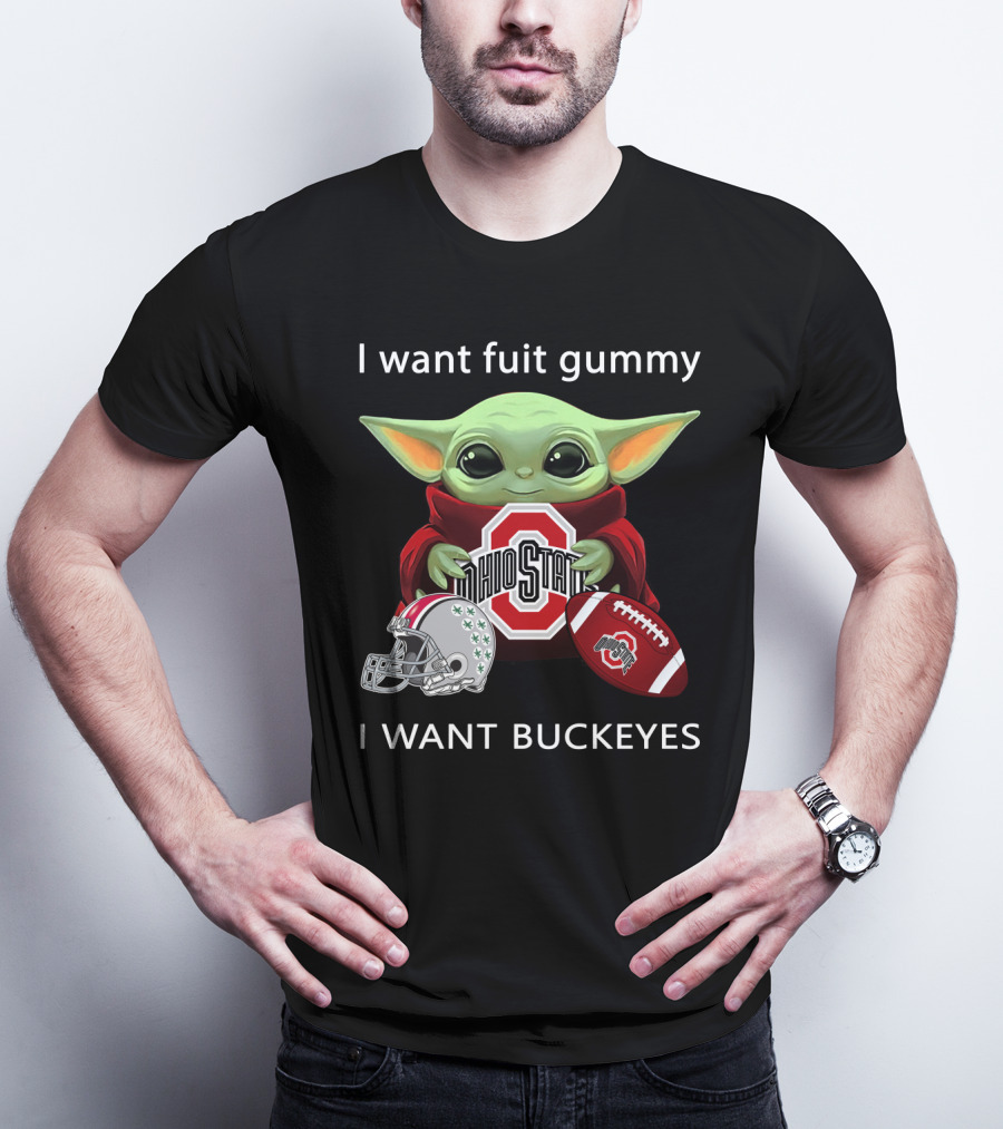 I Want Fruit Gummy I Want Buckeyes Ohio State Osu Football Baby Yoda T-Shirt