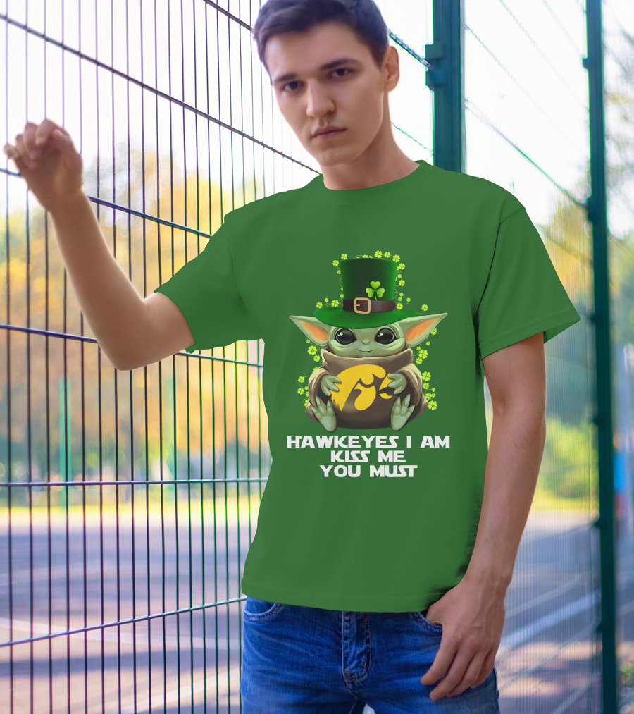 Hawkeyes I Am Kiss Me You Must Baby Yoda St. Patrick's Day T-Shirt