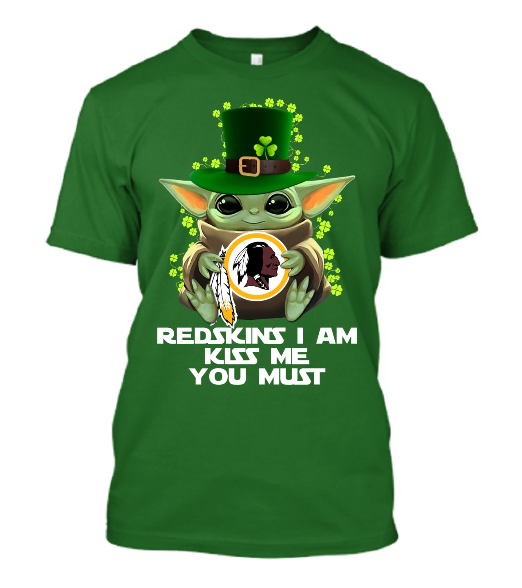 Redskins I Am Kiss Me You Must Baby Yoda St. Patrick's Day T-Shirt