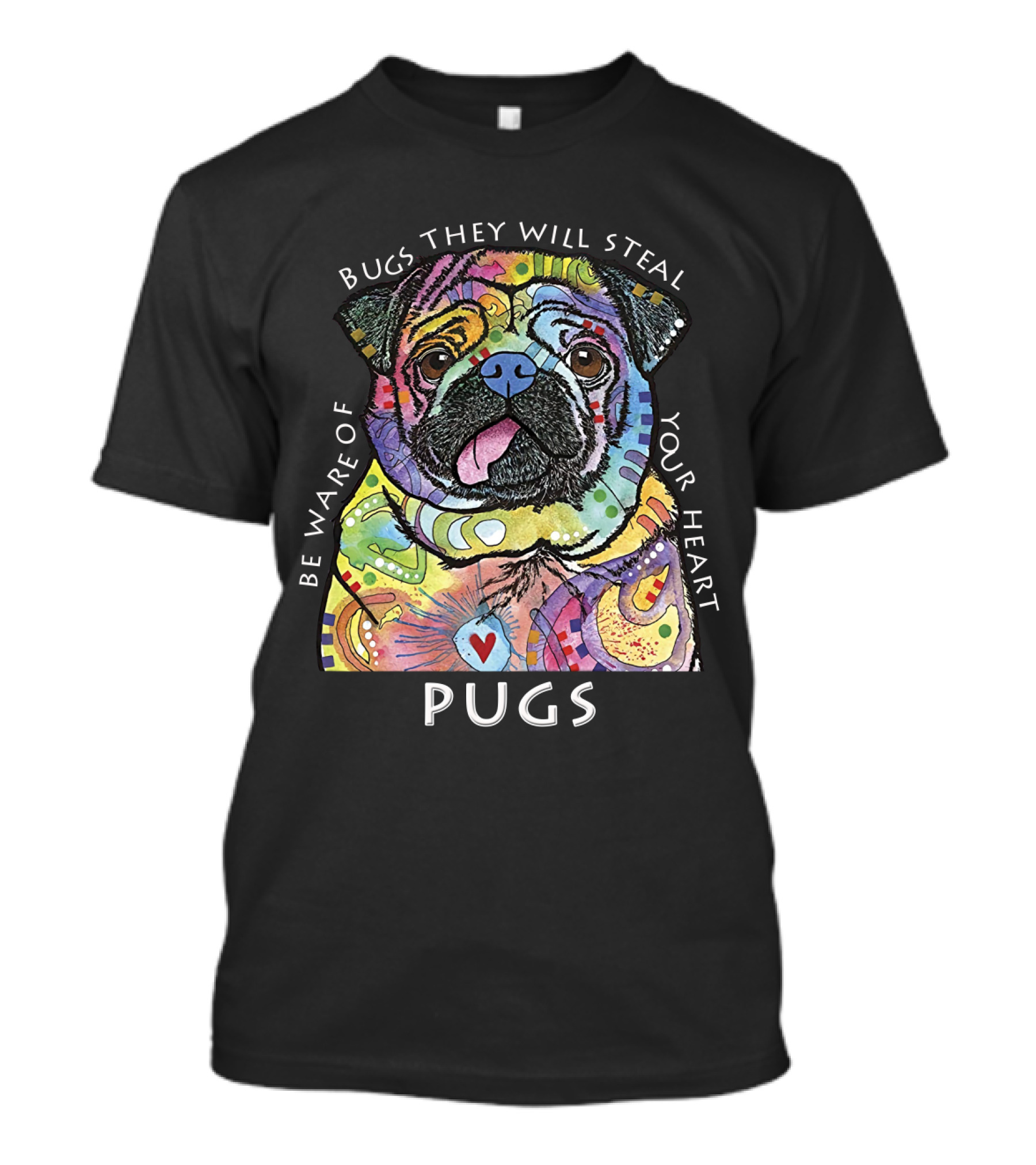 Be Ware Of Pugs They Will Steal Your Heart T-Shirt