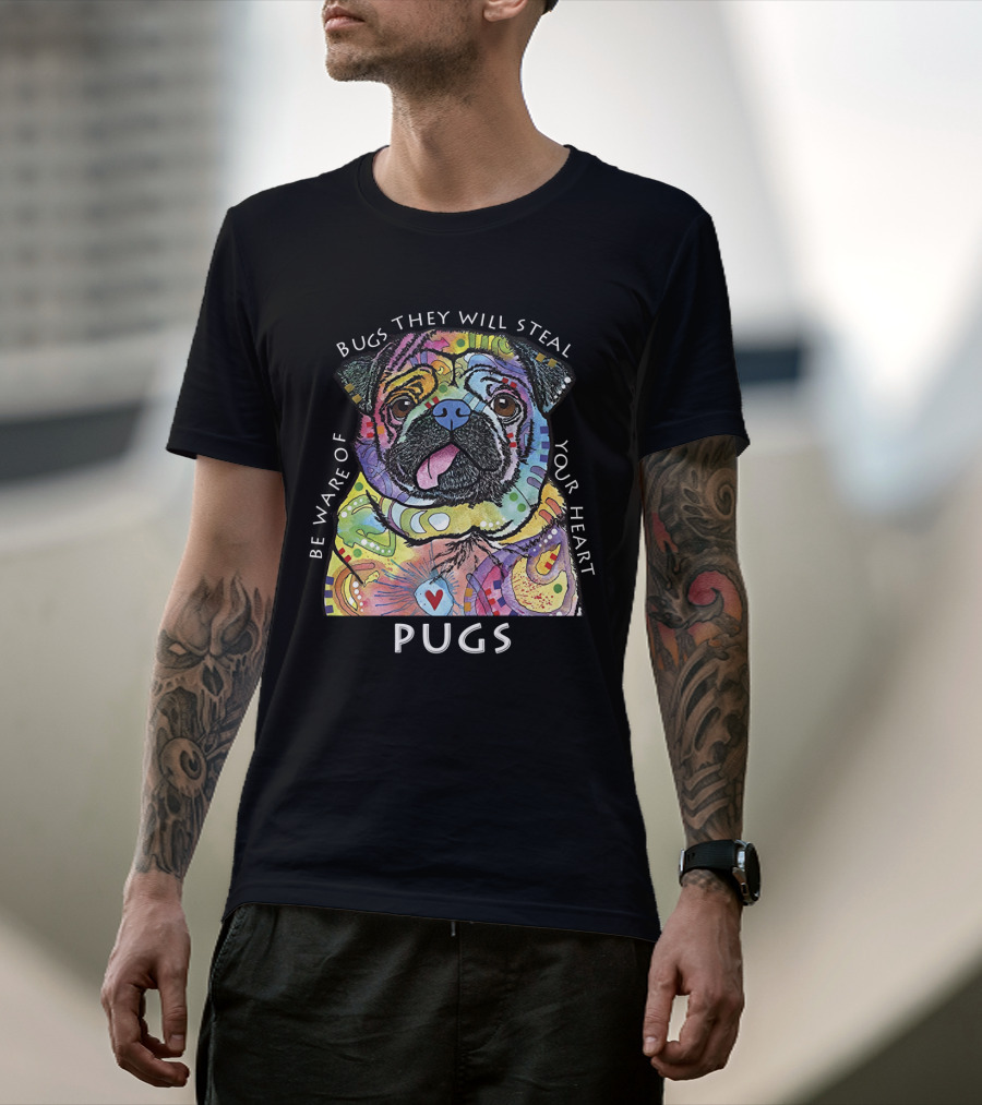 Be Ware Of Pugs They Will Steal Your Heart T-Shirt