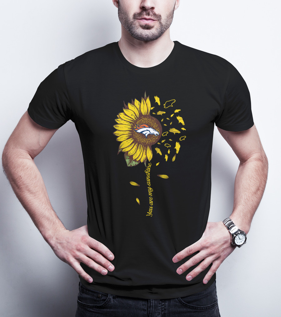 Denver Broncos Sunflower You Are My Sunshine T-Shirt