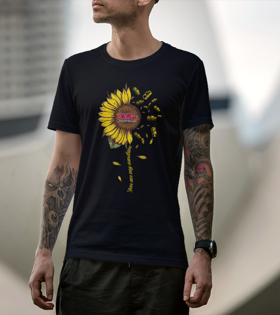 Ole Miss Football You Are My Sunshine Sunflower T-Shirt