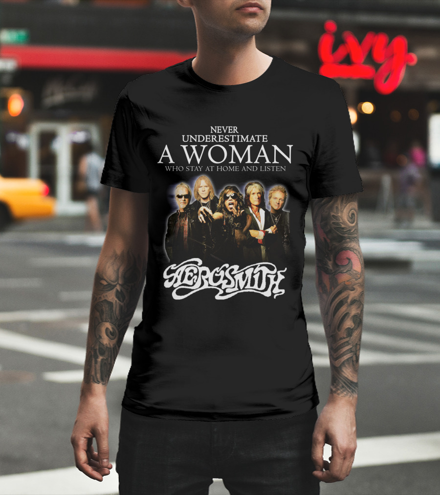 Never Underestimate A Woman Who Stays At Home And Listens Aerosmith T-Shirt