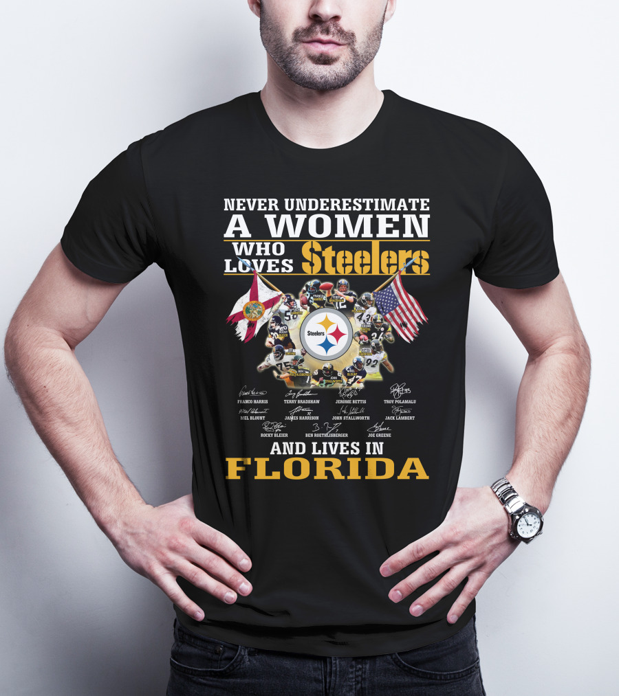 Never Underestimate A Woman Who Loves Steelers And Lives In Florida T-Shirt