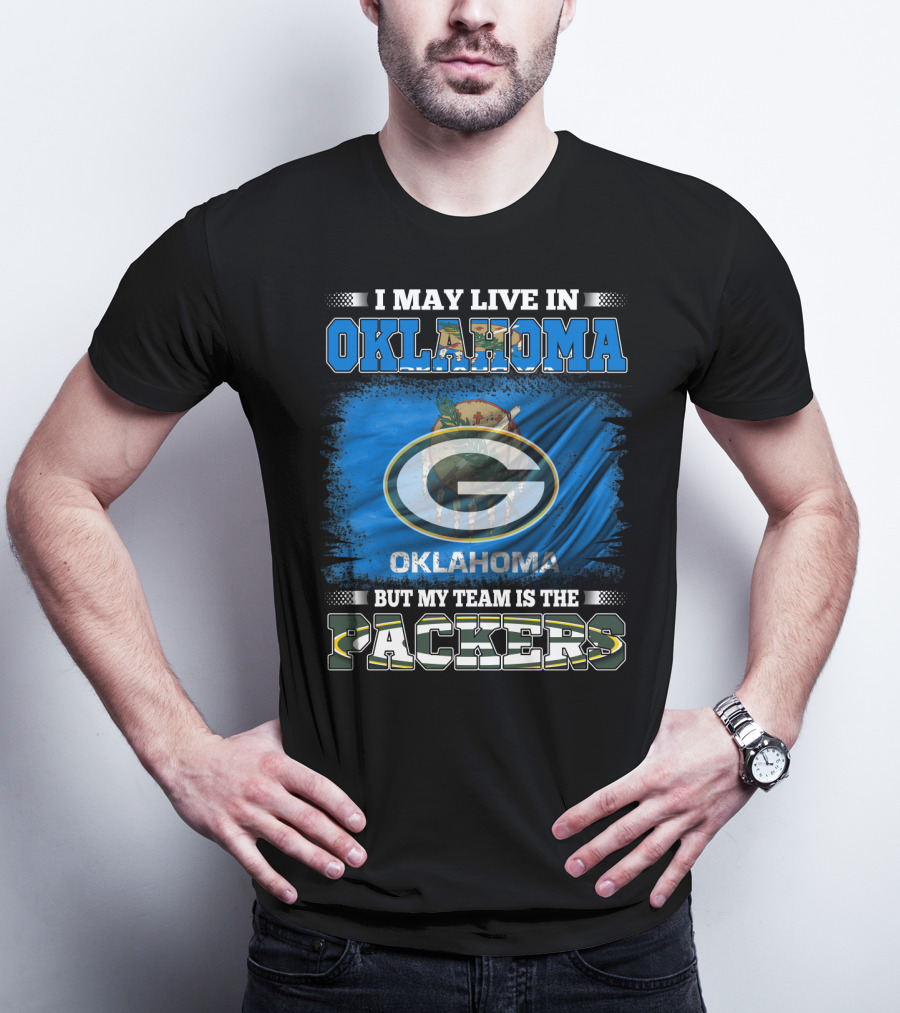 I May Live In Oklahoma But My Team Is The Packers Oklahoma Flag Green Bay Packers T-Shirt