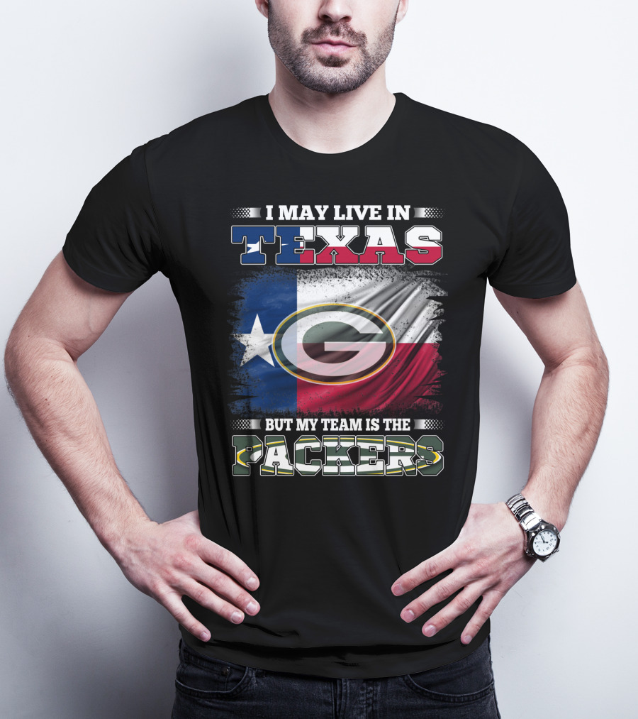 I May Live In Texas Texas Flag My Team Is The Green Bay Packers T-Shirt