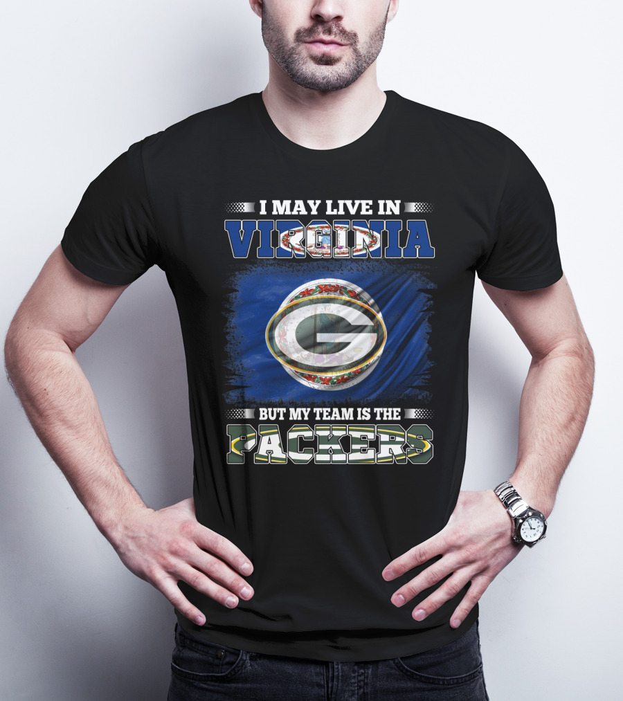 I May Live In Virginia But My Team Is The Packers Green Bay Football T-Shirt
