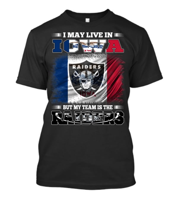 I May Live In Iowa But My Team Is The Raiders Raiders Iowa Flag T-Shirt