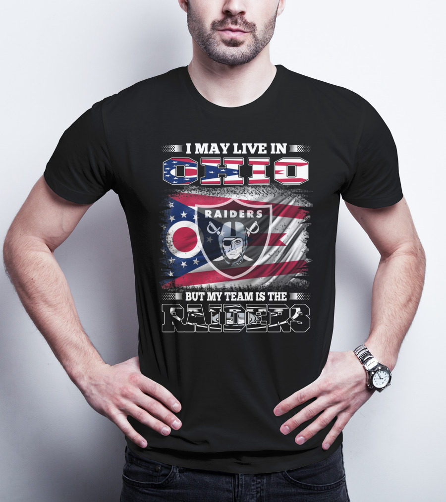 I May Live In Ohio But My Team Is The Raiders Flag T-Shirt
