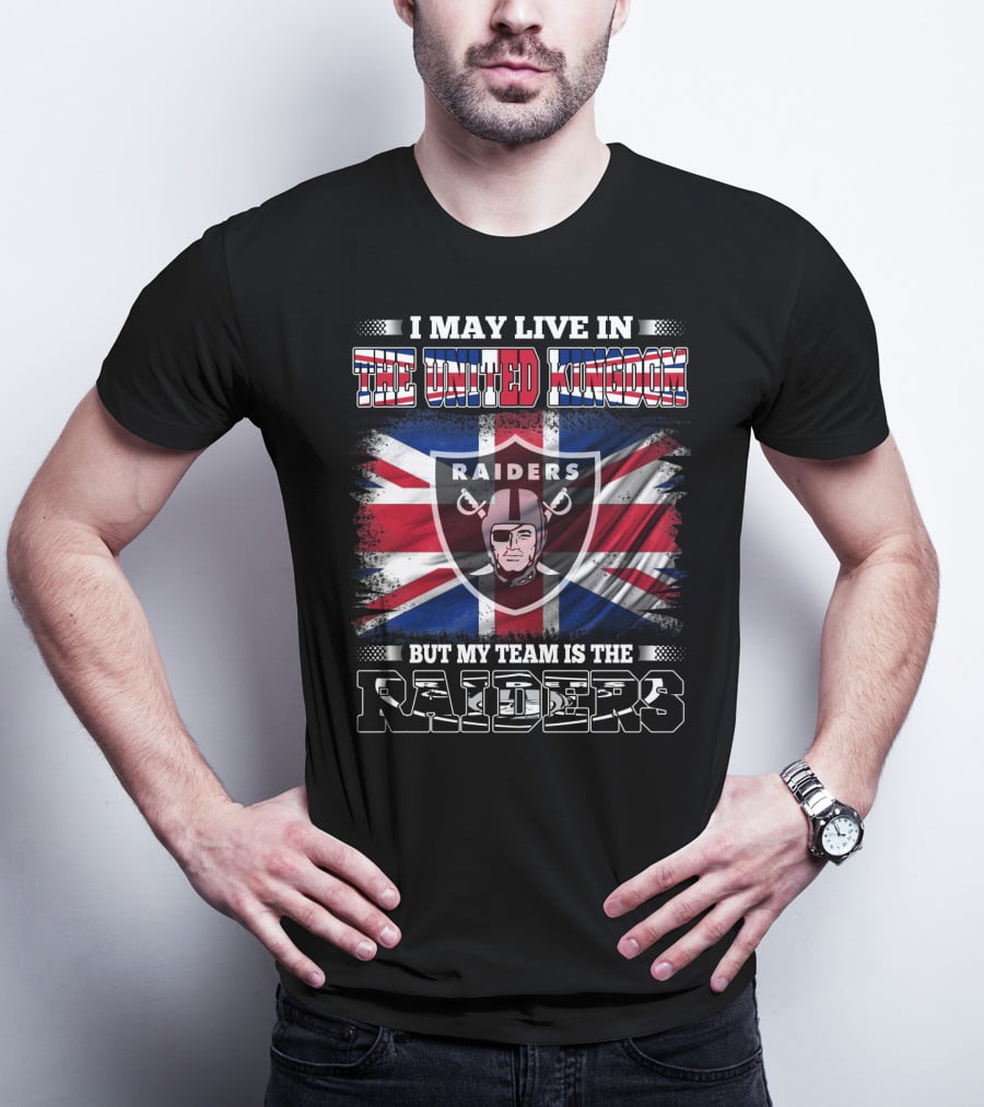 I May Live In The United Kingdom But My Team Is The Raiders Union Jack Shield Raiders T-Shirt