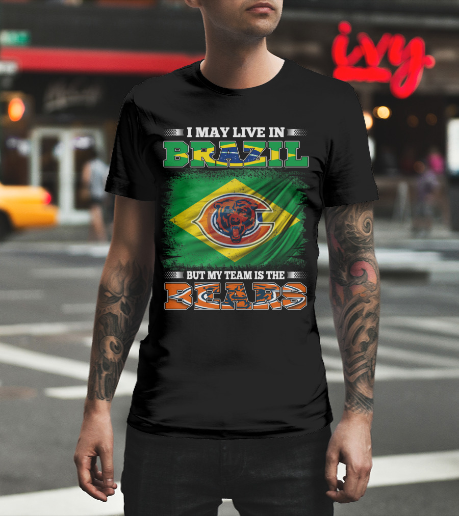 I May Live In Brazil But My Team Is The Bears T-Shirt