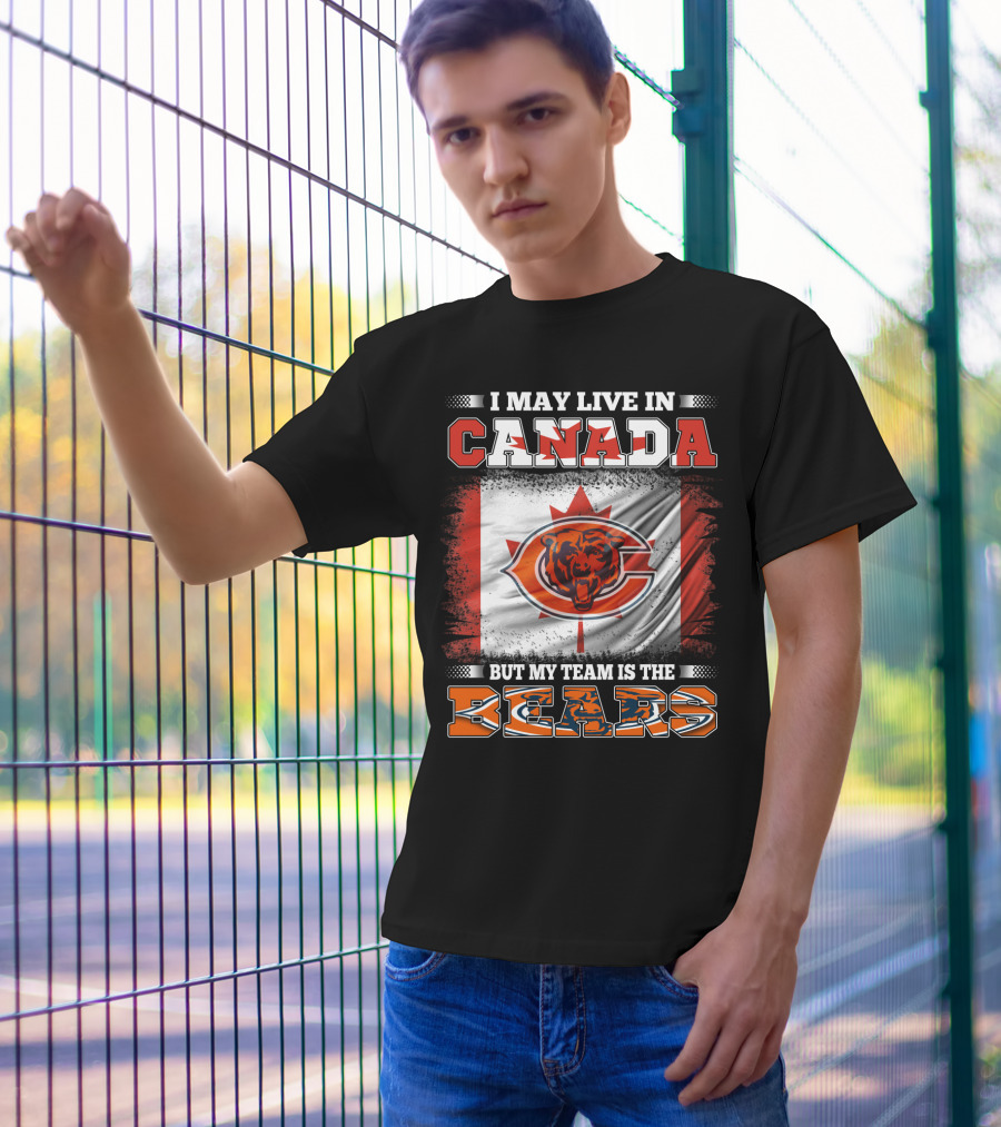 I May Live In Canada But My Team Is The Bears Canadian Flag And Bear T-Shirt