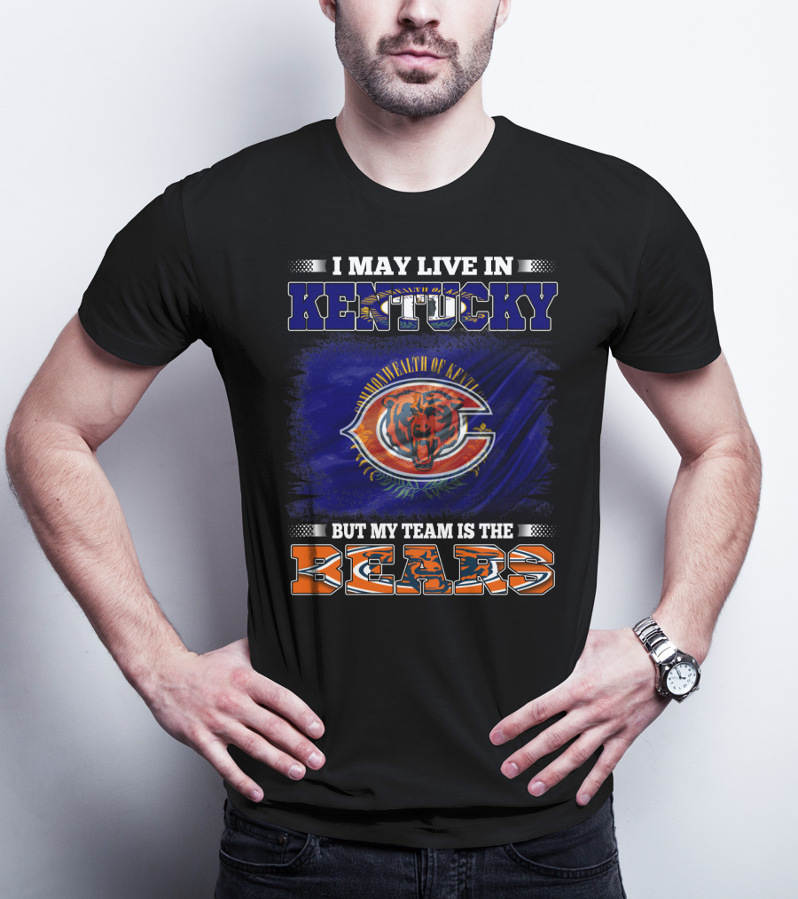 I May Live In Kentucky Commonwealth But My Team Is The Bears T-Shirt