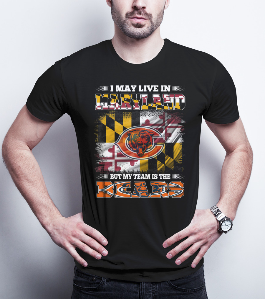 I May Live In Maryland But My Team Is The Bears Maryland Flag And Bear T-Shirt