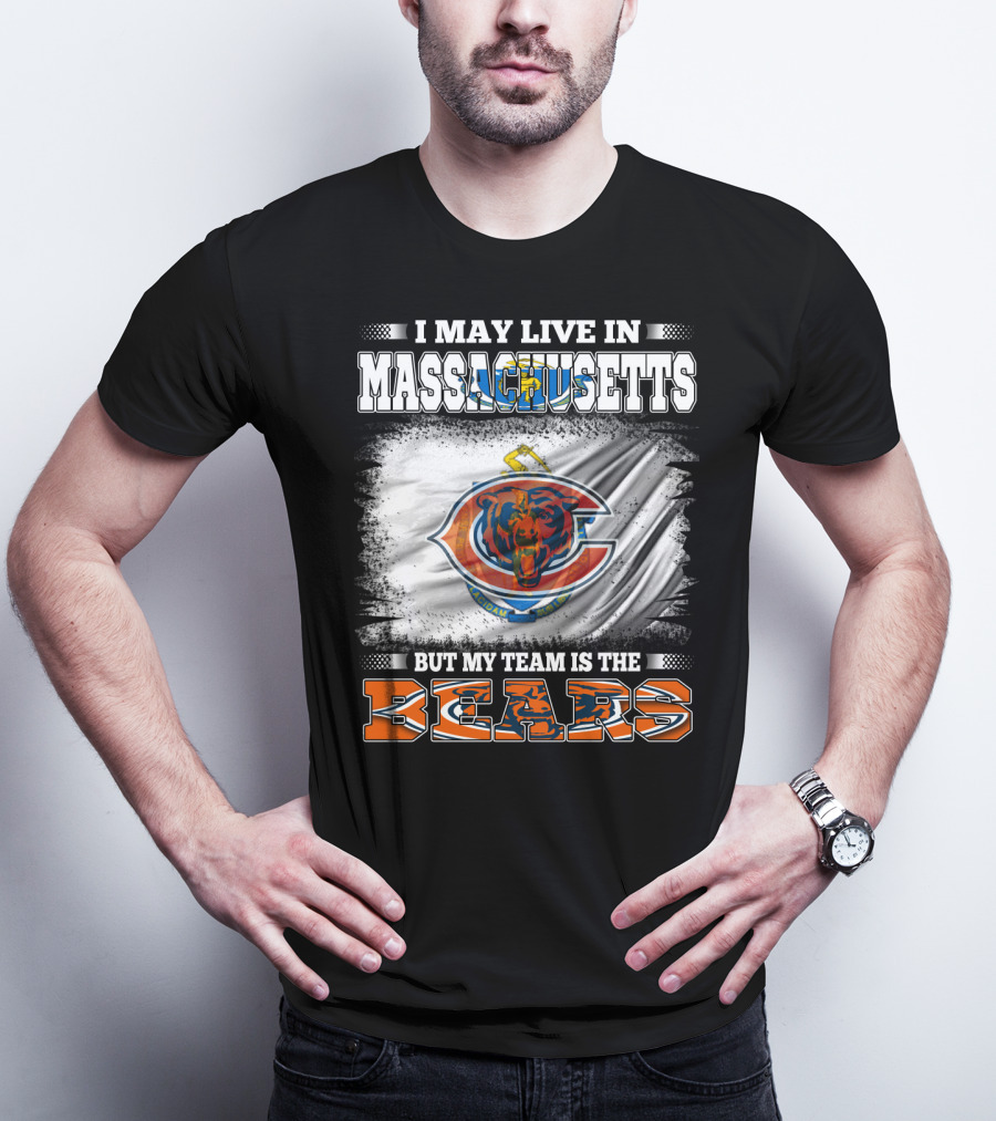 I May Live In Massachusetts But My Team Is The Chicago Bears T-Shirt