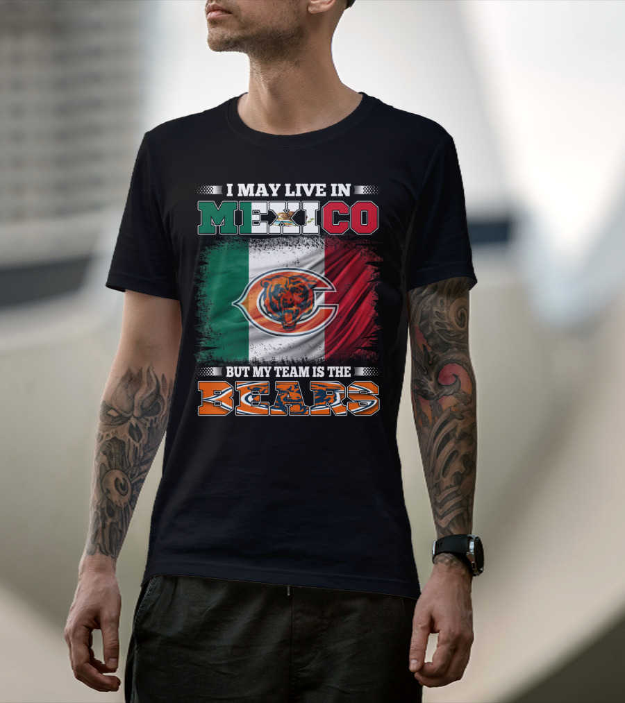 I May Live In Mexico But My Team Is The Chicago Bears Flag T-Shirt