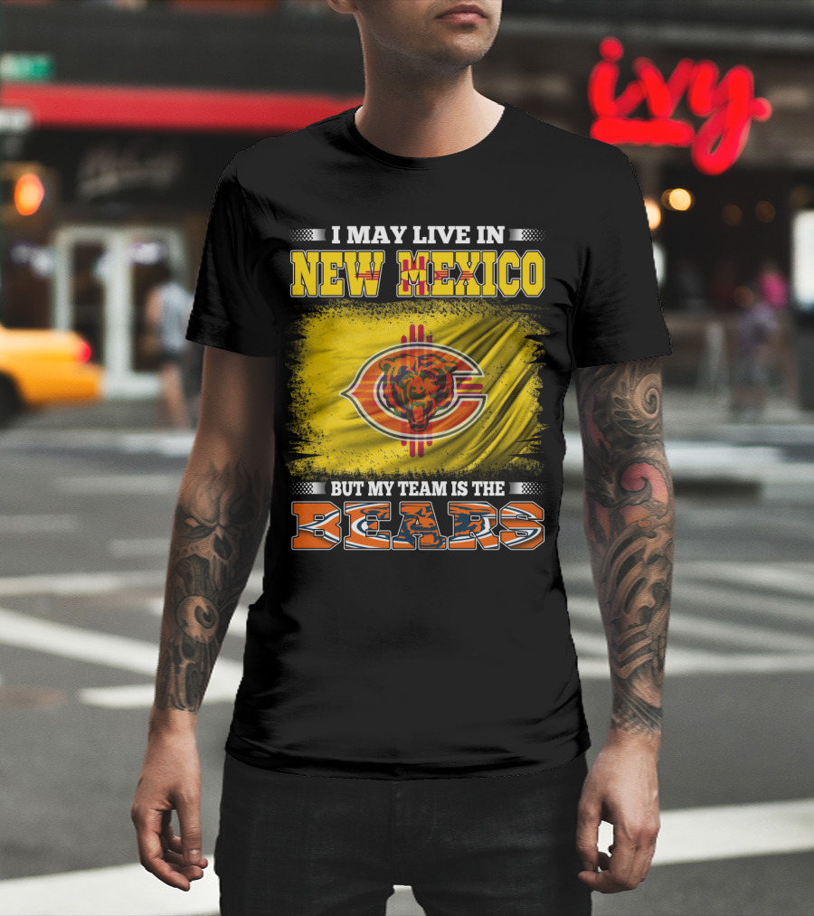 I May Live In New Mexico But My Team Is The Bears Bear Logo On Flag T-Shirt