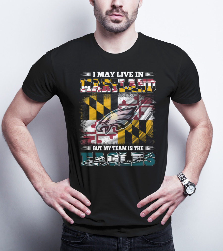 I May Live In Maryland But My Team Is The Eagles Flag Background T-Shirt
