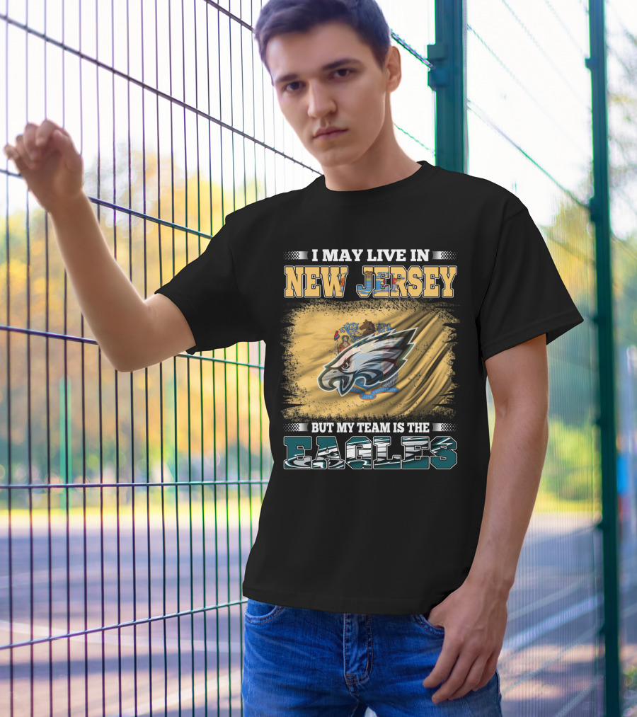 Eagles Fan Living In New Jersey With Team Spirit Focus T-Shirt