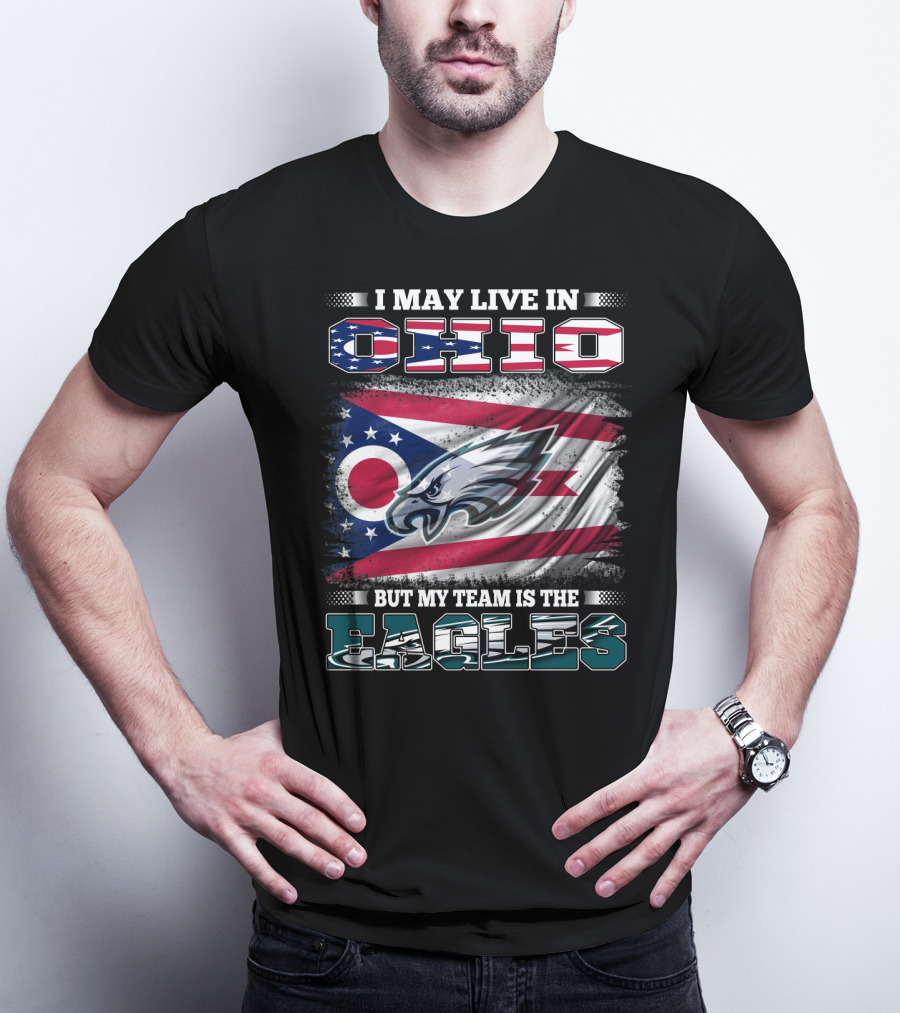 I May Live In Ohio But My Team Is The Eagles Flag T-Shirt
