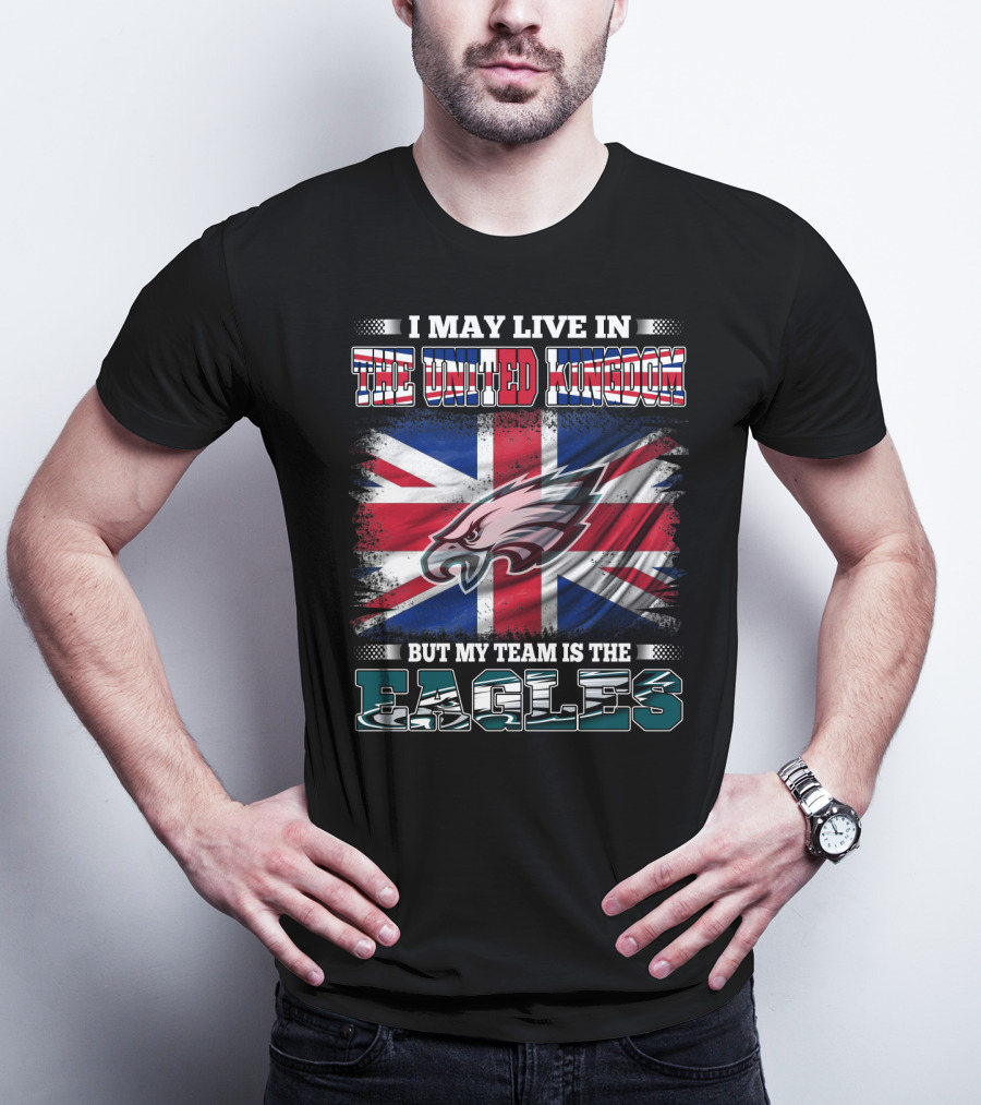 I May Live In The United Kingdom But My Team Is The Eagles Union Jack Flag Background T-Shirt