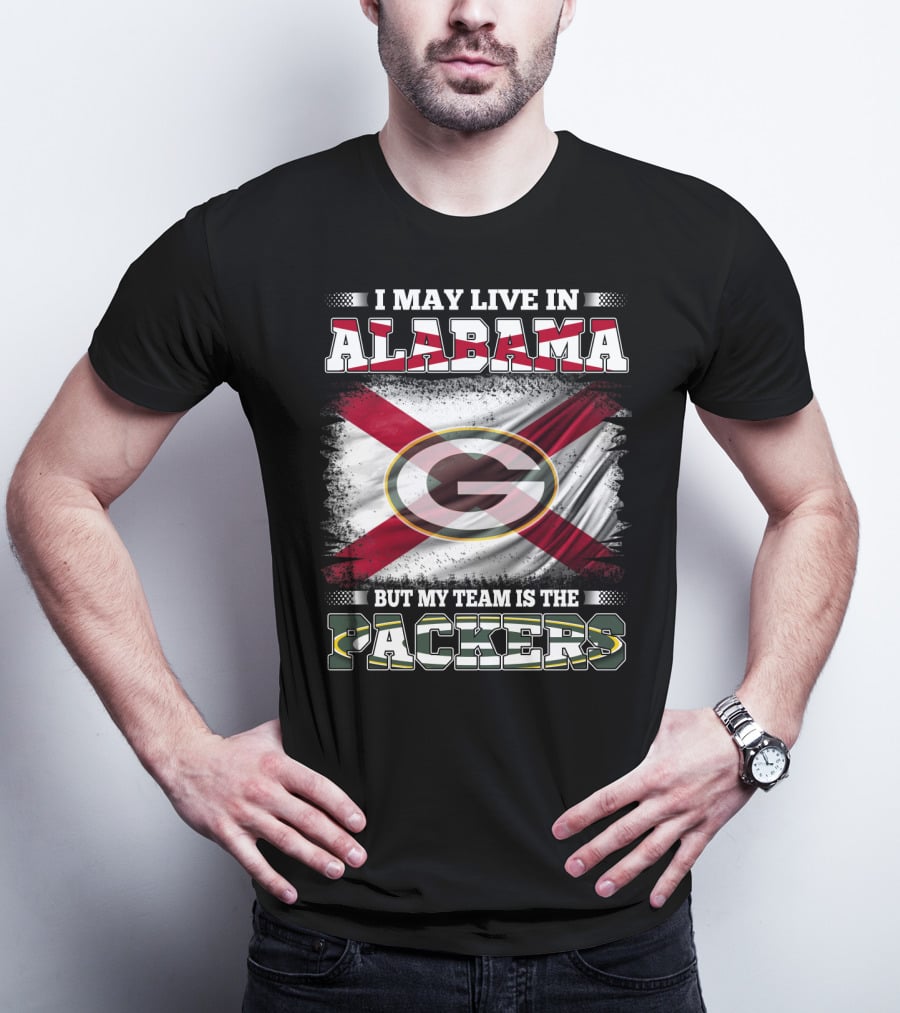 I May Live In Alabama But My Team Is The Packers T-Shirt
