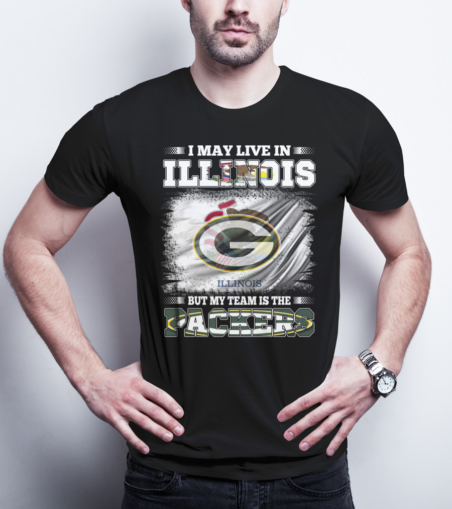 I May Live In Illinois But My Team Is The Packers T-Shirt