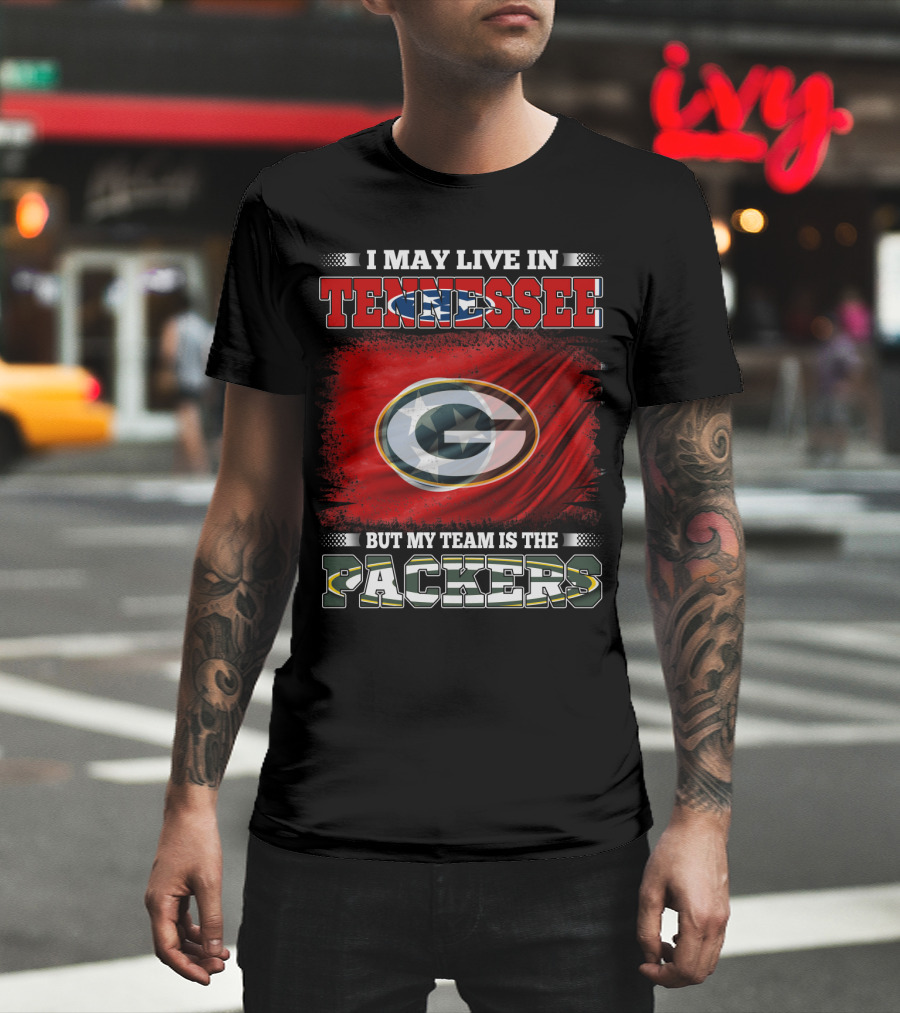 I May Live In Tennessee But My Team Is The Packers Green Bay Fan Loyalty T-Shirt