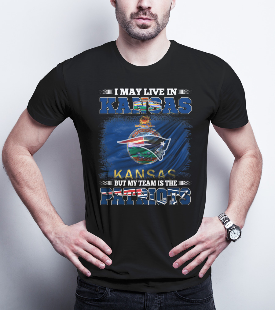 I May Live In Kansas But My Team Is The Patriots T-Shirt