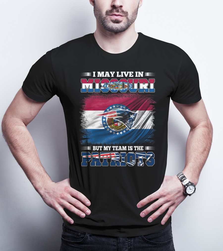 I May Live In Missouri But My Team Is The Patriots Football Fan T-Shirt
